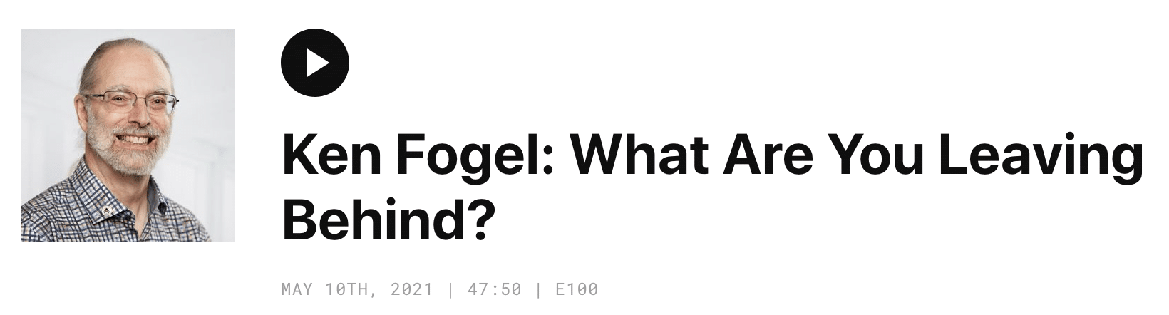 Podcast with Ken Fogel: "What Are You Leaving Behind?"