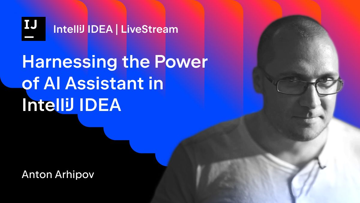 Webinar: Harnessing the Power of AI Assistant in IntelliJ IDEA