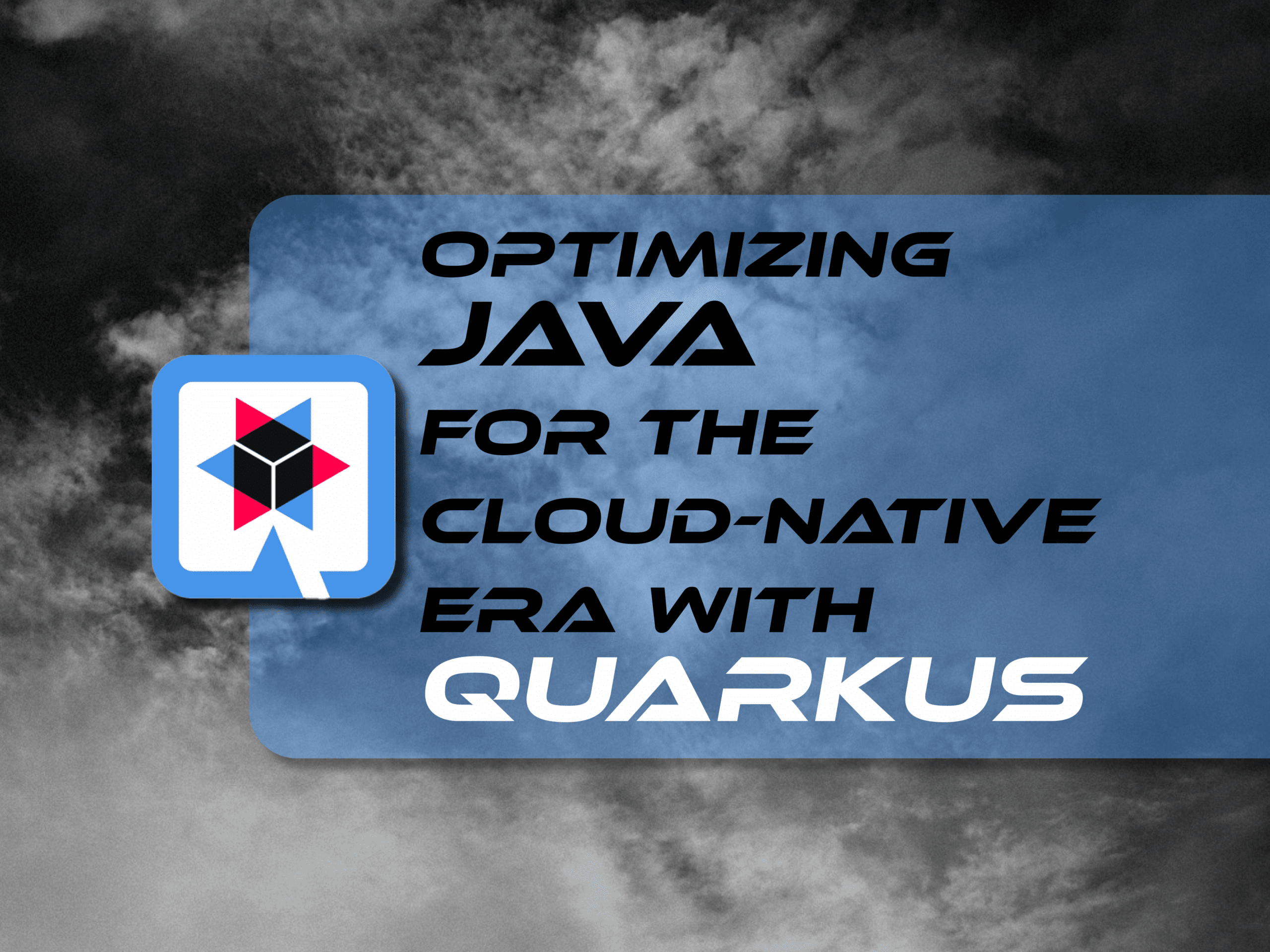 Optimizing Java for the Cloud-Native Era with Quarkus